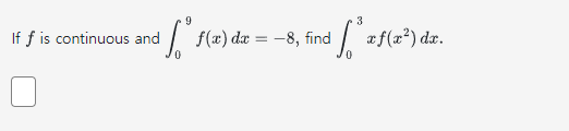 Solved If f is continuous and ∫09f(x)dx=−8, find | Chegg.com