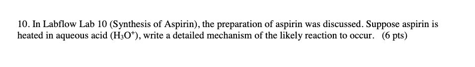 Solved 10. In Labflow Lab 10 (Synthesis of Aspirin), the | Chegg.com