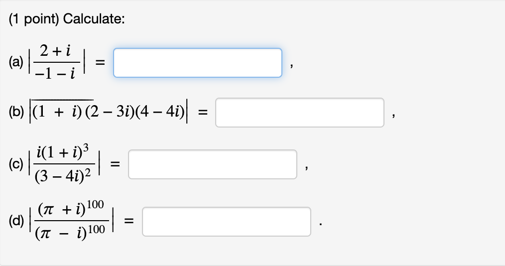 Solved (1 point) Calculate: (a) ∣∣−1−i2+i∣∣= (b) | Chegg.com