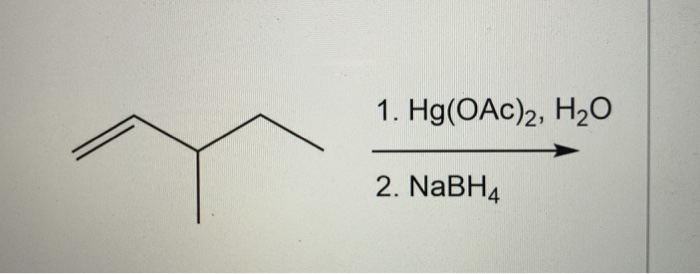 Solved 1. Hg(OAc)2, H2O 2. NaBH4 | Chegg.com