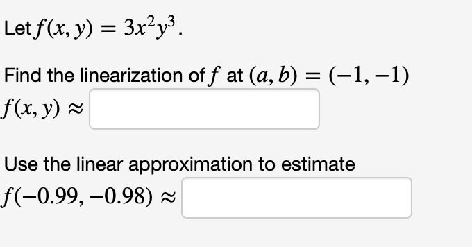 Solved Let f(x,y)=3x2y3 Find the linearization of f at | Chegg.com