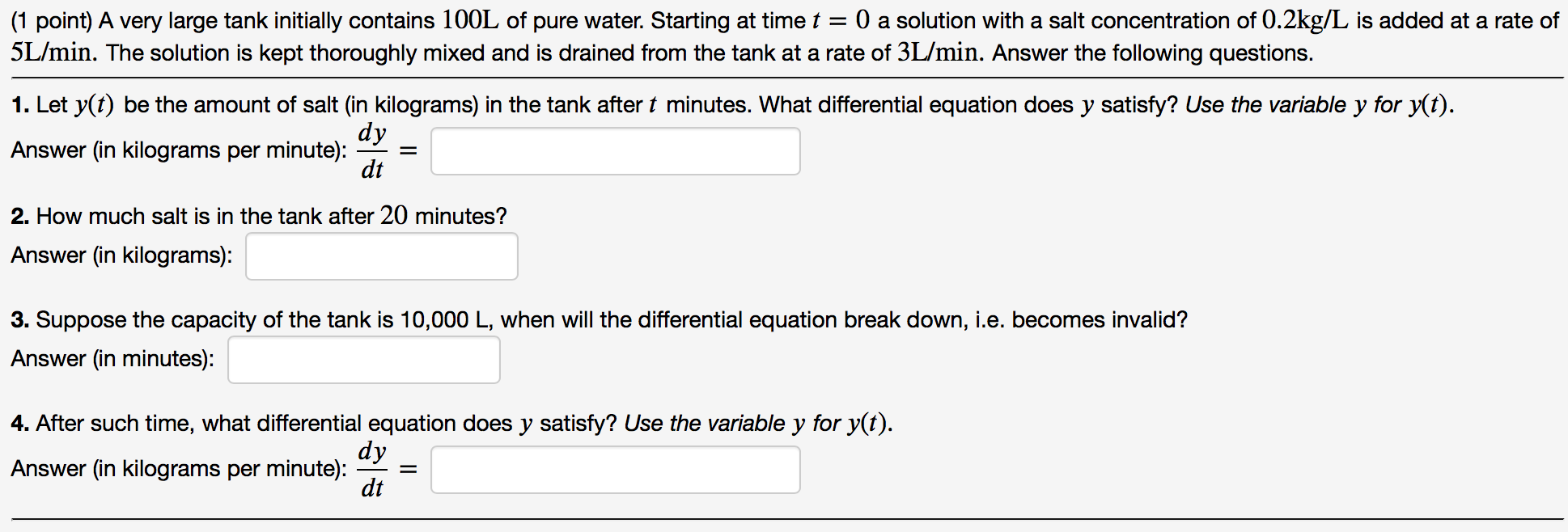 Solved (1 point) A very large tank initially contains 100L | Chegg.com
