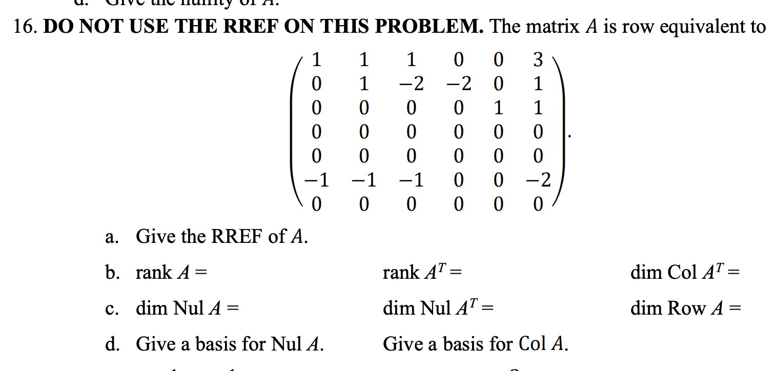 Solved 16. DO NOT USE THE RREF ON THIS PROBLEM. The matrix A | Chegg.com
