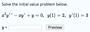 Solved Solve the initial value problem below. z2y"-zy' + | Chegg.com