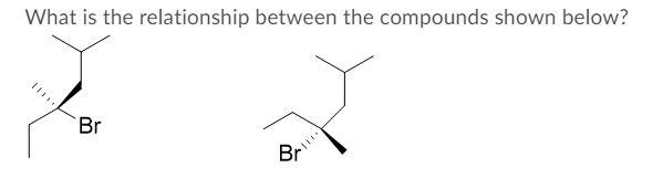 Solved What is the relationship between the compounds shown | Chegg.com