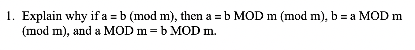 1. Explain why if a≡b(modm), then a≡bMODm(modm),b≡a | Chegg.com