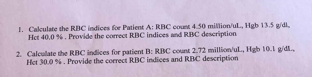 Solved 1. Calculate the RBC indices for Patient A: RBC count | Chegg.com