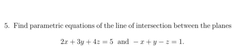 Solved 5. Find parametric equations of the line of | Chegg.com