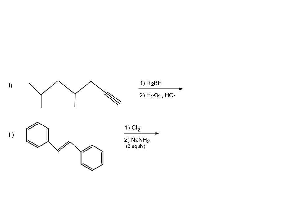 Solved 1) 1) R2BH 2) H202, HO- 1) C12 11) 2) NaNH2 (2 equiv) | Chegg.com