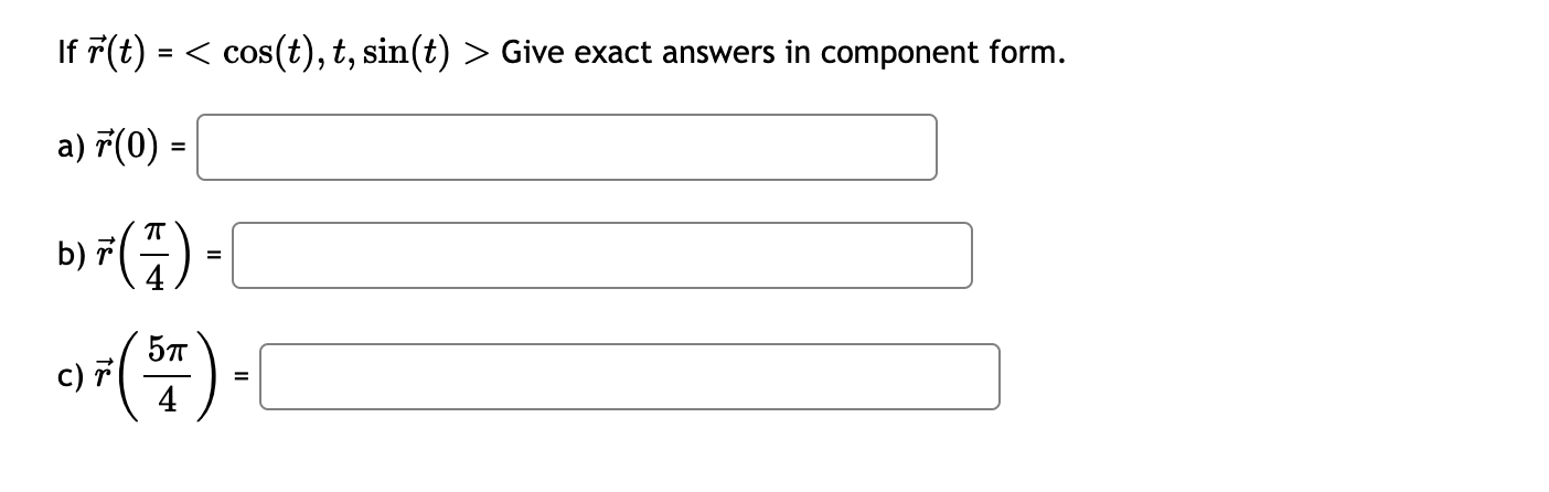 Solved If vec(r)(t)= ﻿Give exact answers in component | Chegg.com