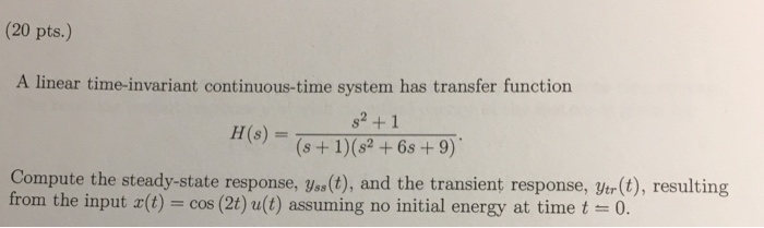 Solved (20 pts.) A linear time-invariant continuous-time | Chegg.com