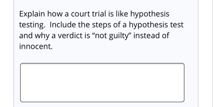 Solved Explain how a court trial is like hypothesis testing. | Chegg.com