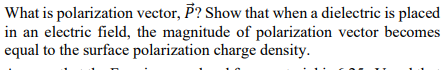 Solved What is polarization vector, Þ? Show that when a | Chegg.com