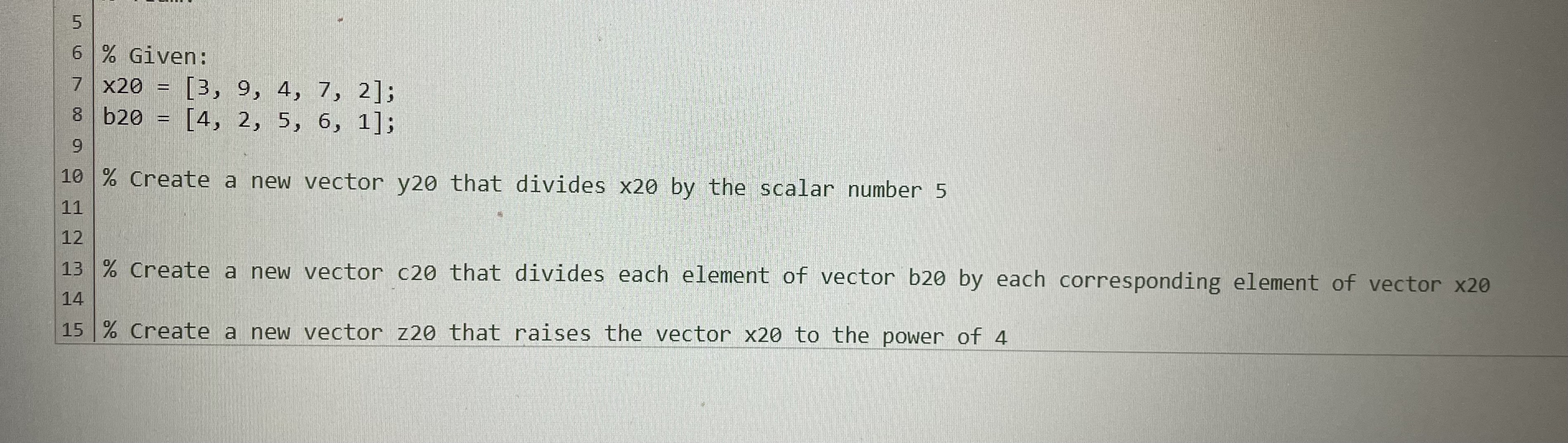 Solved % ﻿Given:x20=[3,9,4,7,2]; ﻿b20 =[4,2,5,6,1];% ﻿Create | Chegg.com