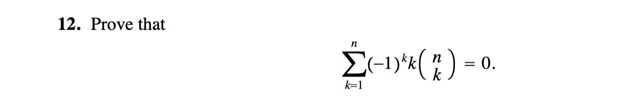 Solved 12. Prove that ∑k=1n(−1)kk(nk)=0 | Chegg.com