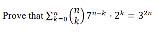 Solved Prove that ∑k=0n(nk)7n−k⋅2k=32n | Chegg.com
