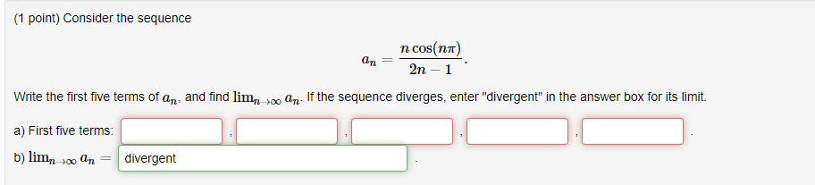 Solved 1 point) Consider the sequence ncos(nT) n 2n-1 Write | Chegg.com