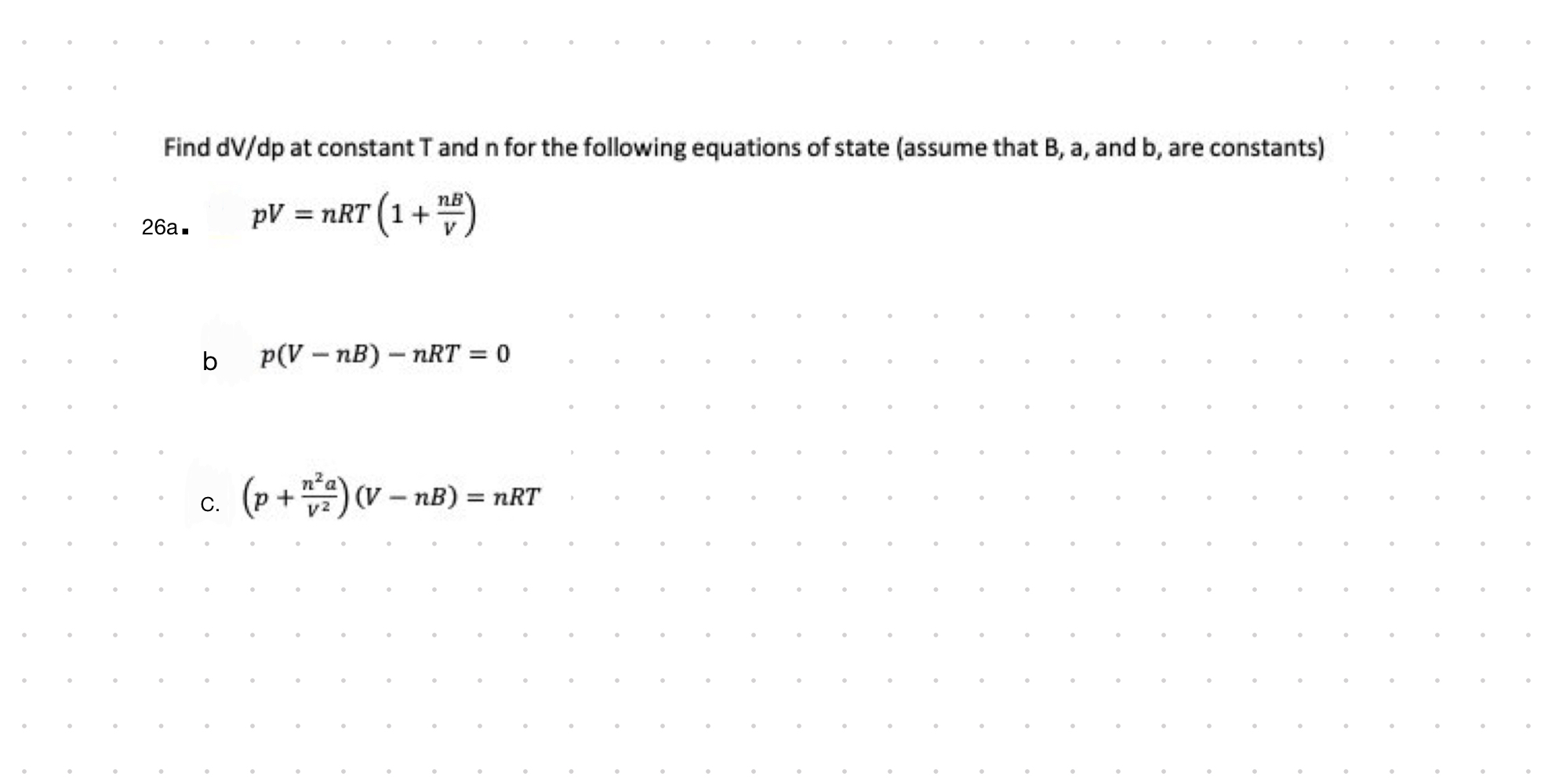 Solved Find dV/dp at constant T and n for the following | Chegg.com