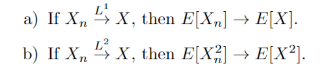 Solved a) If Xn→L1X, then E[Xn]→E[X]. b) If Xn→L2X, then | Chegg.com