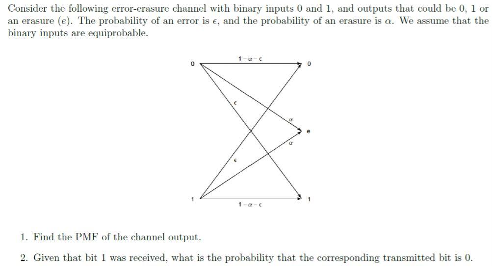 Solved Consider the following error-erasure channel with | Chegg.com