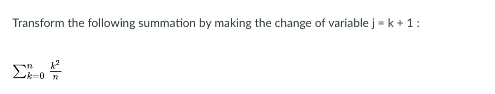 Solved Transform the following summation by making the | Chegg.com