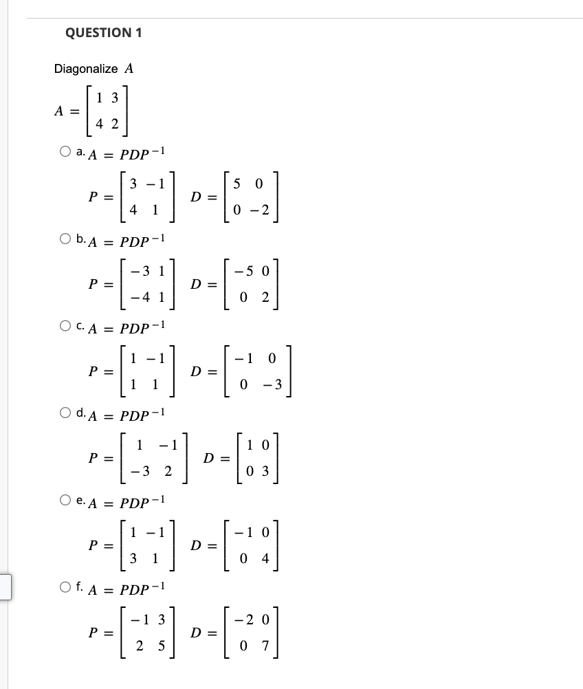 Solved Diagonalize A A=[1432] a. A=PDP−1 P=[34−11]D=[500−2] | Chegg.com