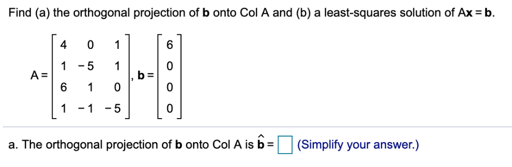 Solved a) the orthogonal projection of b onto Col A b) a | Chegg.com