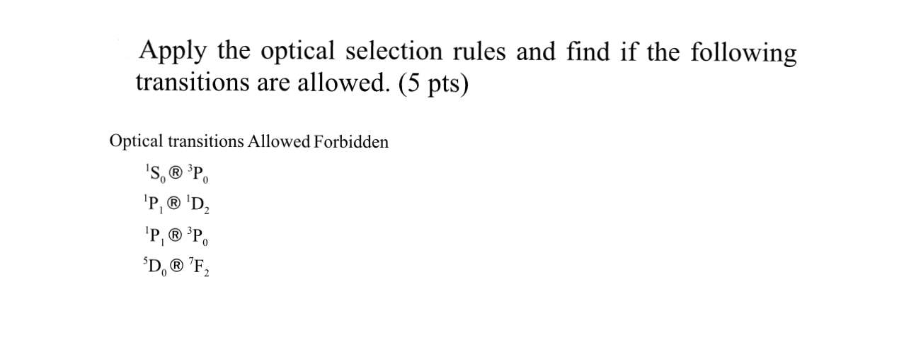Solved Apply the optical selection rules and find if the | Chegg.com