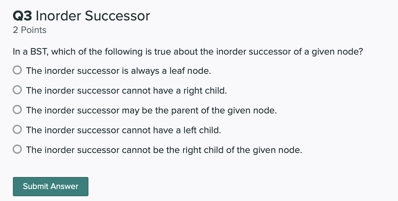 Solved Q3 Inorder Successor 2 Points In a BST, which of the | Chegg.com