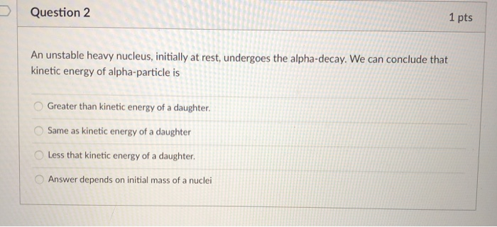 Solved Question 1 An unstable heavy nucleus, initially at | Chegg.com