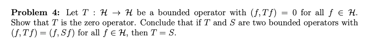 Solved Problem 4: Let T:H→H be a bounded operator with | Chegg.com
