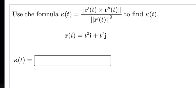 Solved Use the formula k(t) ||r'(t) r"(t)|| to find k(t). | Chegg.com