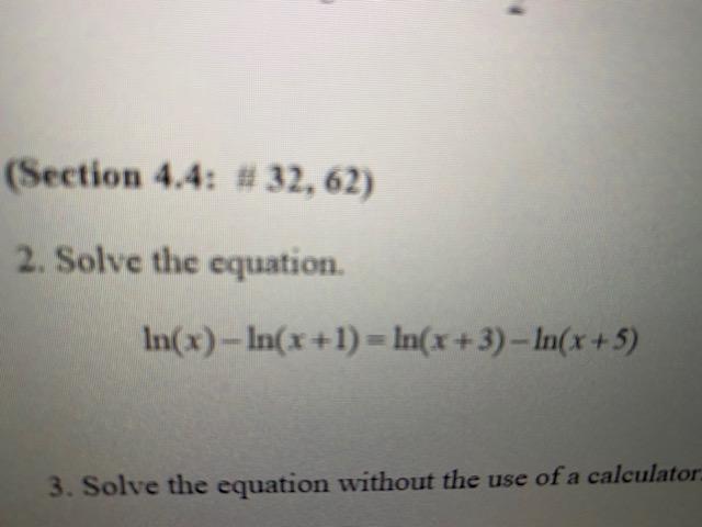 Solved (Section 4.4: # 32, 62) 2. Solve the equation. In(x) | Chegg.com
