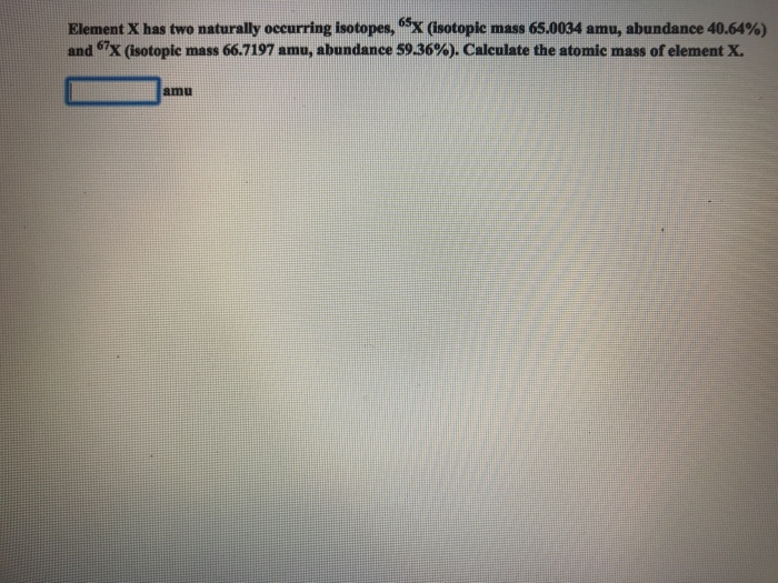Solved Element X has two naturally occurring isotopes, 65X | Chegg.com