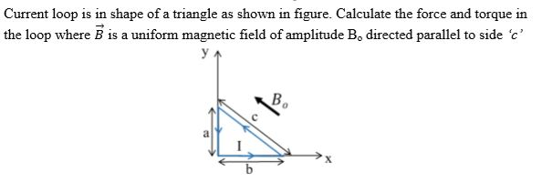 Solved Current loop is in shape of a triangle as shown in | Chegg.com