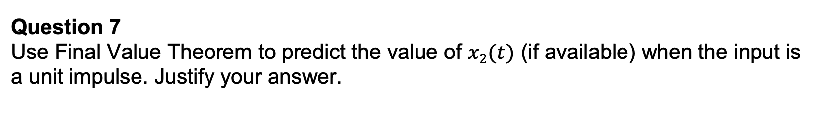 Solved Question 7 Use Final Value Theorem to predict the | Chegg.com