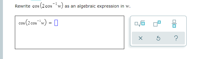 Solved Rewrite cos Os (2 cos'w) -1 as an algebraic | Chegg.com