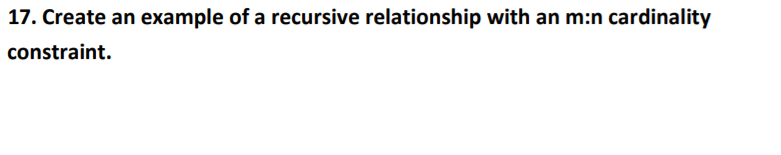 Solved 17. Create an example of a recursive relationship | Chegg.com