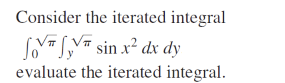 Solved Consider the iterated integral | VTVT sin xỏ da dy | Chegg.com