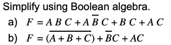 Solved Simplify using Boolean algebra. a) F = ABC +AB C+B C | Chegg.com