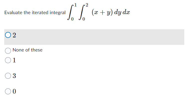 Solved luate the iterated integral ∫01∫02(x+y)dydx 2 None of | Chegg.com