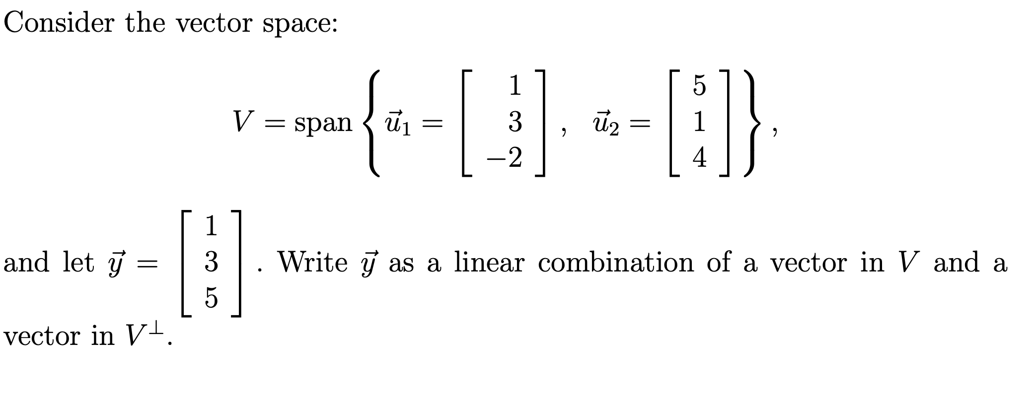 Solved Consider the vector space: 1 5 1 V = span {ū1 3 ū2 = | Chegg.com