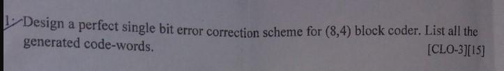Solved Design a perfect single bit error correction scheme | Chegg.com