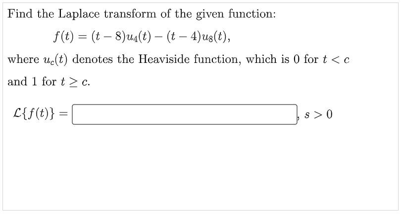 Solved Find the Laplace transform of the given function: | Chegg.com