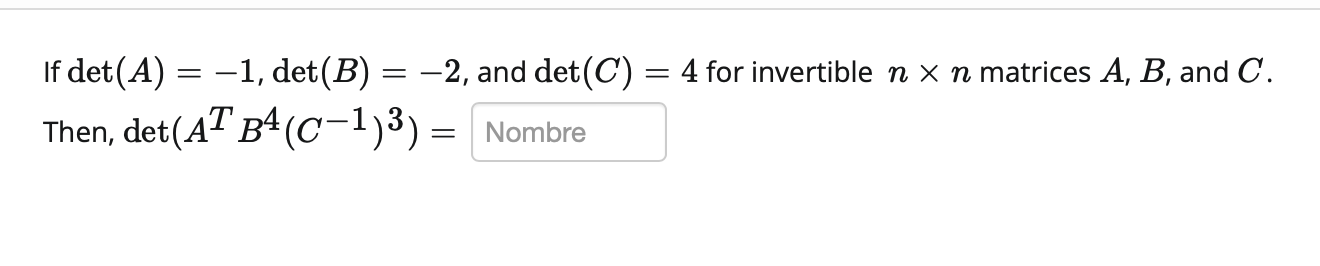 Solved If det(A)=−1,det(B)=−2, and det(C)=4 for invertible | Chegg.com