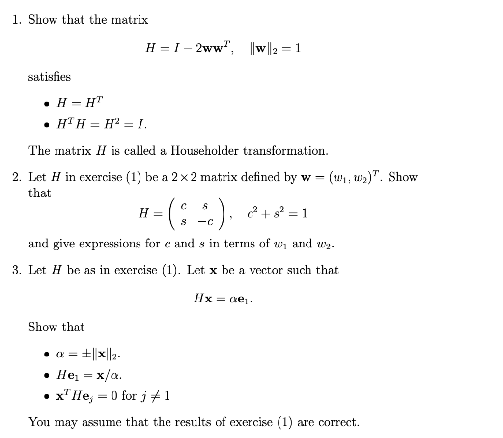 Solved 1. Show that the matrix H=I−2wwT,∥w∥2=1 satisfies - | Chegg.com