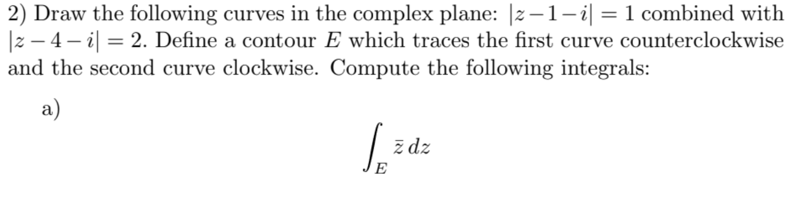 Solved 2) Draw the following curves in the complex plane: | Chegg.com