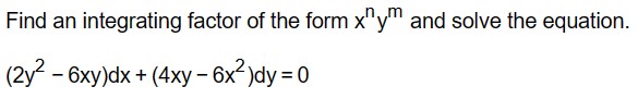 Solved Find an integrating factor of the form xnym and solve | Chegg.com