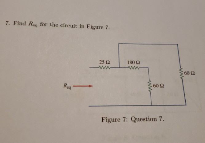 Solved 7. Find Req for the circuit in Figure 7. 25 Ω Λ- 180 | Chegg.com