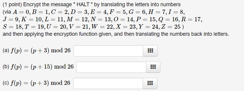 Solved (1 point) Encrypt the message "HALT" by translating | Chegg.com